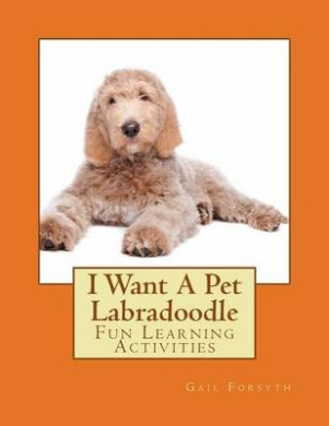 I Want a Pet Labradoodle, Gail Forsyth - Shop Online for Books in Australia