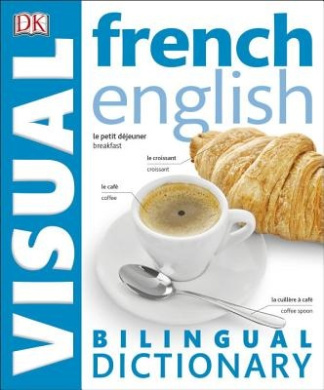 French-English Bilingual Visual Dictionary (DK Visual Dictionaries), DK ...
