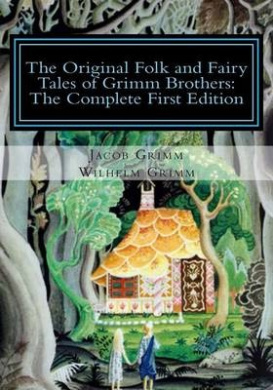 The Original Folk and Fairy Tales of Grimm Brothers, Jacob Grimm ...