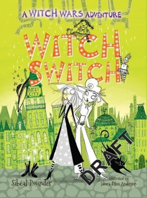 Witch Switch (Witch Wars), Sibeal Pounder Laura Ellen Anderson ...