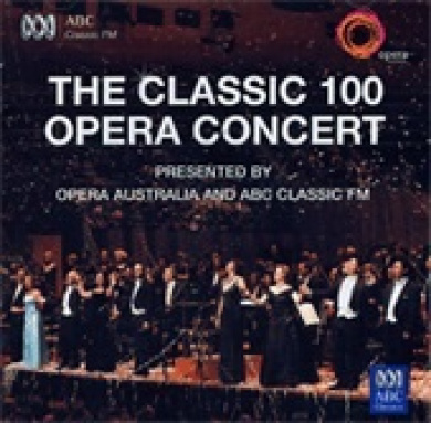 THE CLASSIC 100 OPERA CONCERT, Opera Australia - Shop Online for Music ...