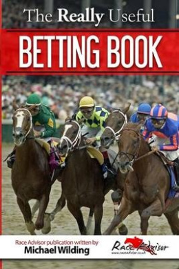 The Really Useful Betting Book, Reader in English Michael Wilding Race ...