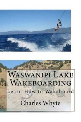 Waswanipi Lake Wakeboarding, Charles Whyte - Shop Online for Books in ...
