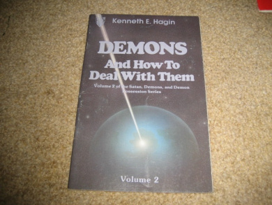 Demons and how to deal with them ...By Kenneth E Hagin by Kenneth Hagin ...
