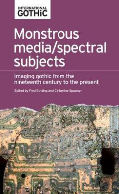 Monstrous Media/Spectral Subjects, Fred Botting (Edited ) Catherine ...