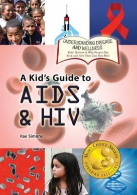 A Kid's Guide to AIDS and HIV (Understanding Disease and Wellness ...