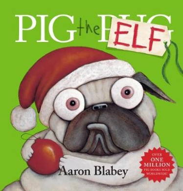Pig the Elf, Aaron Blabey Aaron Blabey (Illustrated ) - Shop Online for ...