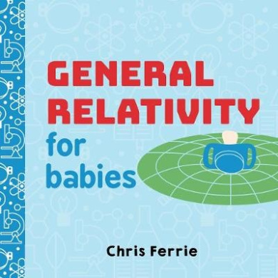 General Relativity for Babies (Baby University) [Board book ...