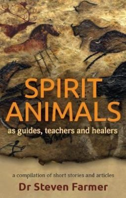 Spirit Animals as Guides, Teachers and Healers, Dr Steven (Dr Steven ...