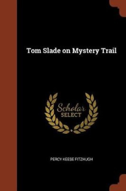 Tom Slade on Mystery Trail, Percy KeeseFitzhugh - Shop Online for Books ...