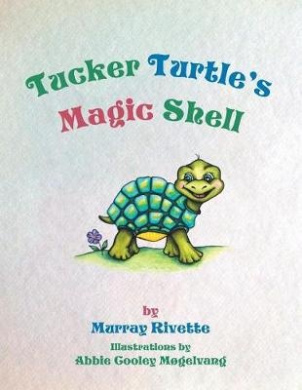 Tucker Turtle's Magic Shell, Murray Rivette Mgelvang Abbie (Illustrated ...