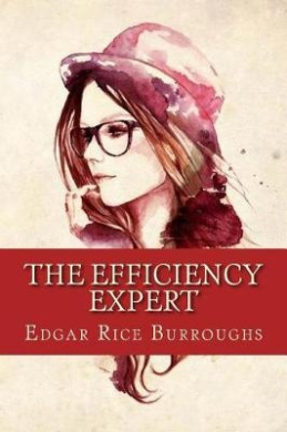 The Efficiency Expert, Edgar Rice Burroughs - Shop Online for Books in ...