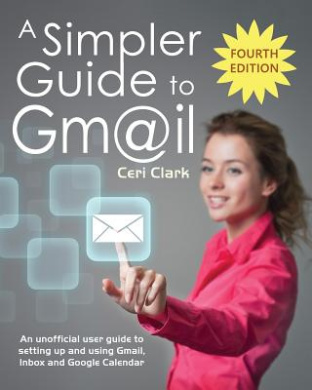A Simpler Guide to Gmail, Ceri Clark - Shop Online for Books in Australia