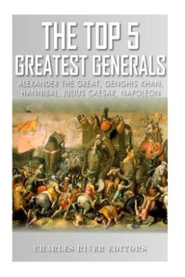 The Top 5 Greatest Generals, Charles River Editors - Shop Online for ...