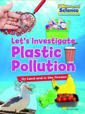 Let's Investigate Plastic Pollution, RuthOwen - Shop Online for Books ...