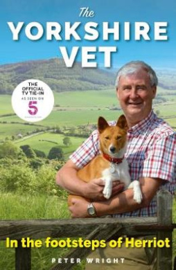 The Yorkshire Vet, Peter Wright Helen Leavey - Shop Online for Books in ...