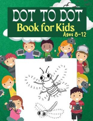 Dot to Dot Book for Kids Ages 8-12 100 Fun Connect The Dots Books for ...