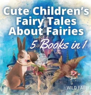 Cute Children's Fairy Tales About Fairies, WildFairy - Shop Online for Books in Australia