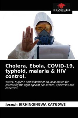 Cholera, Ebola, COVID-19, typhoid, malaria & HIV control ...
