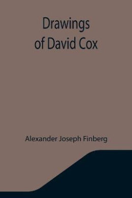 Drawings of David Cox, AlexanderJoseph Finberg - Shop Online for Books ...