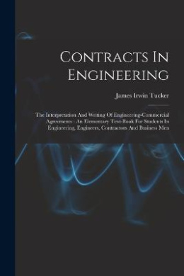 Contracts In Engineering: The Interpretation And Writing Of Engineering ...