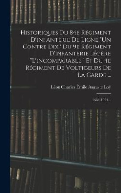 Historiques Du 84e Regiment D'infanterie De Ligne un Contre Dix, Du 9e ...