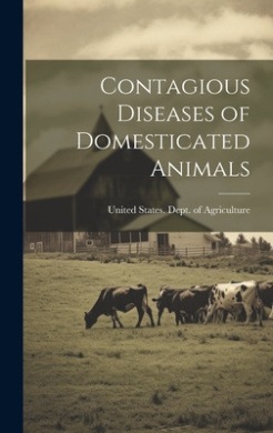 Contagious Diseases of Domesticated Animals, United States Dept of ...