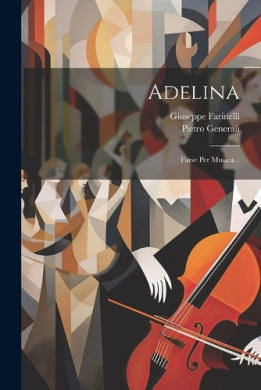 Adelina, Pietro Generali Giuseppe Farinelli - Shop Online for Books in ...