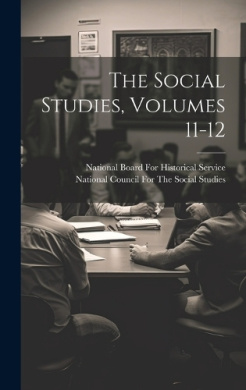 The Social Studies, Volumes 11-12, National Board for Historical ...
