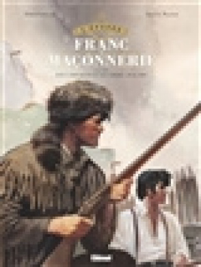 L'épopée de la franc-maçonnerie. Vol. 13. Davy Crockett et les frères d ...