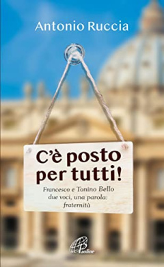 C'è posto per tutti!. Francesco e Tonino Bello, due voci, una parola by ...