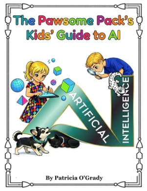 The Pawsome Pack's Kids' Guide to AI, Patricia O'Grady - Shop Online ...