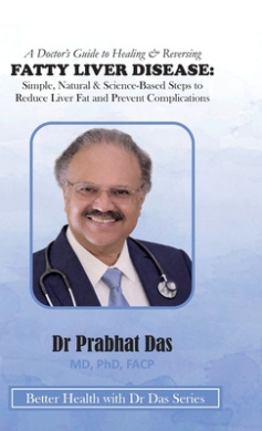 A Doctor's Guide to Healing & Reversing FATTY LIVER DISEASE, Prabhat ...